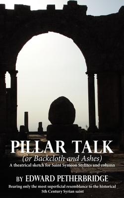 Pillar Talk: Or Backcloth and Ashes, by Edward Petherbridge | The ...