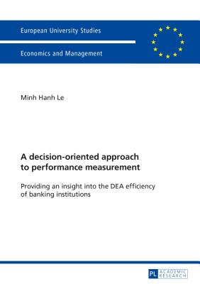 A decision-oriented approach to performance measurement; Providing an ...