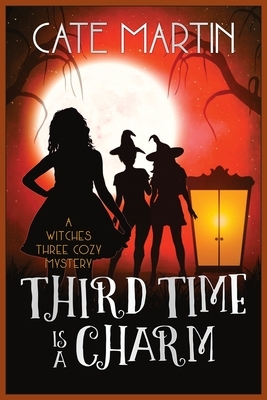 Browse Editions for Third Time is a Charm: A Witches Three Cozy Mystery ...