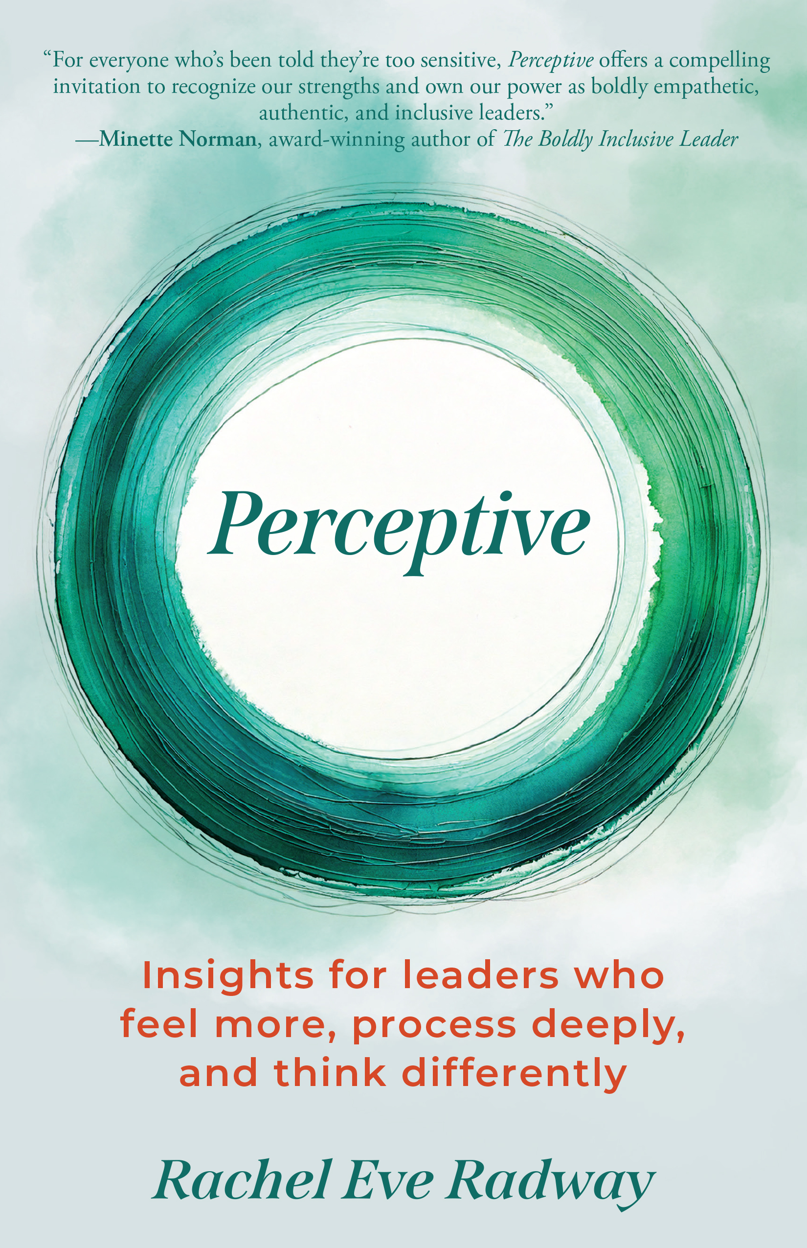 Perceptive: Insights for leaders who feel more, process deeply, and ...
