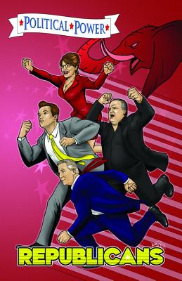 Political Power: Republicans: A Graphic Novel: Sarah Palin, Arnold ...