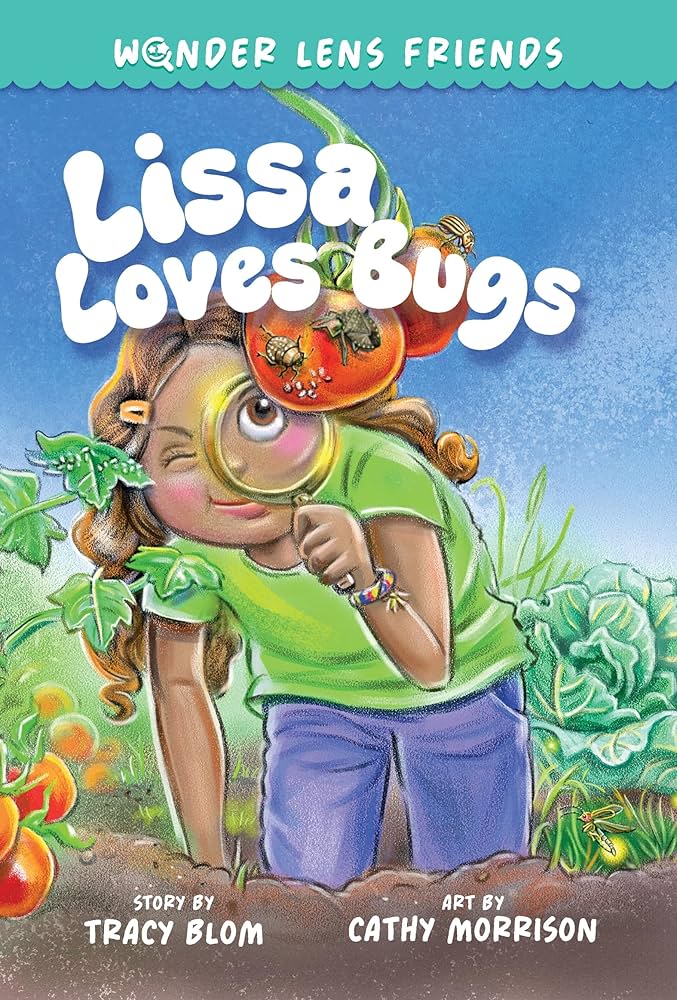 The Wonder Lens Friends 1: Lissa Loves Bugs by Tracy Blom | The StoryGraph