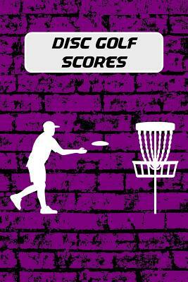 Editions for Disc Golf Scorebook: 6x9 Disc Golf Score Keeper with 100 ...