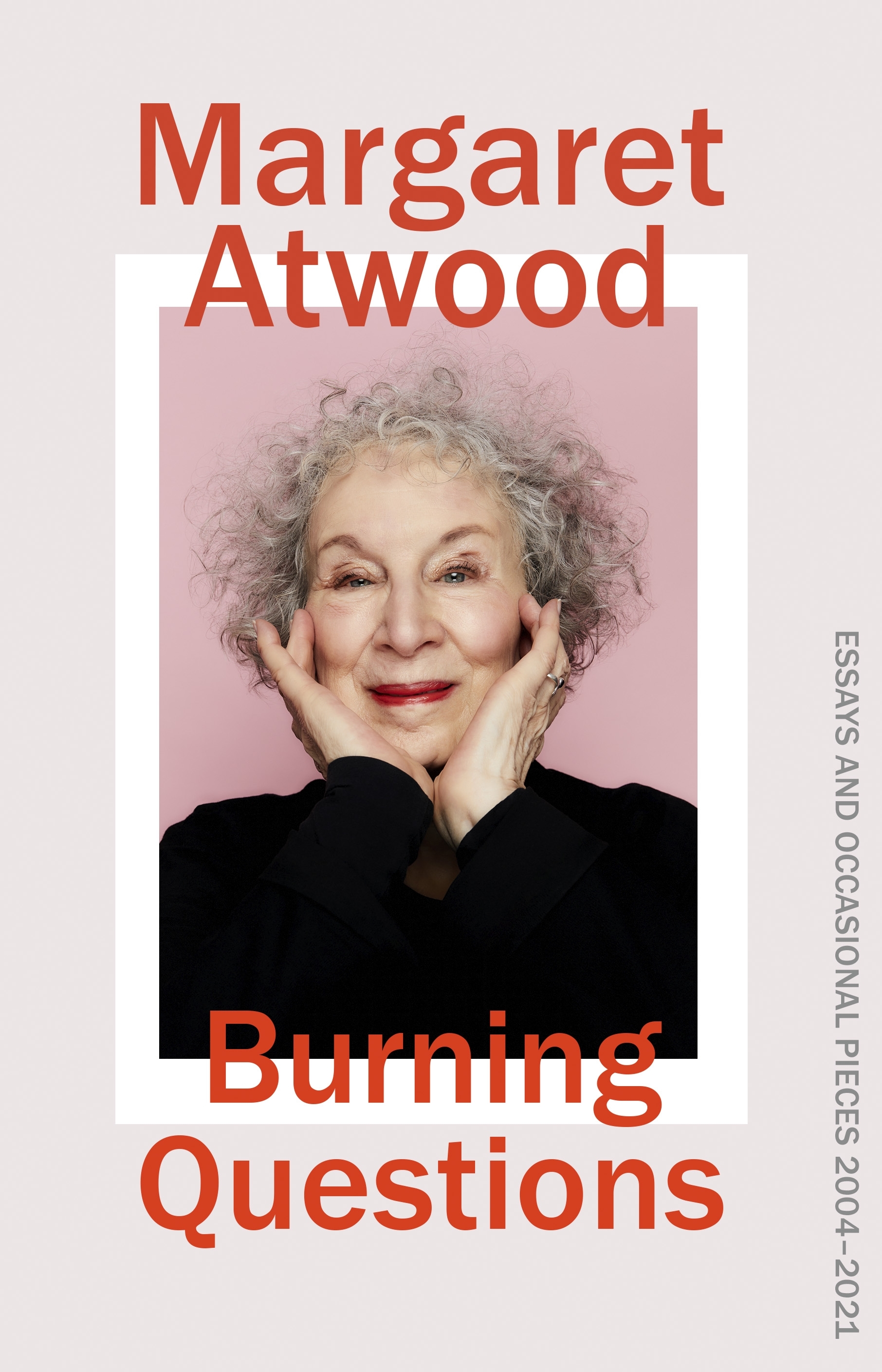 Burning Questions: Essays and Occasional Pieces 2004-2021 by Margaret ...