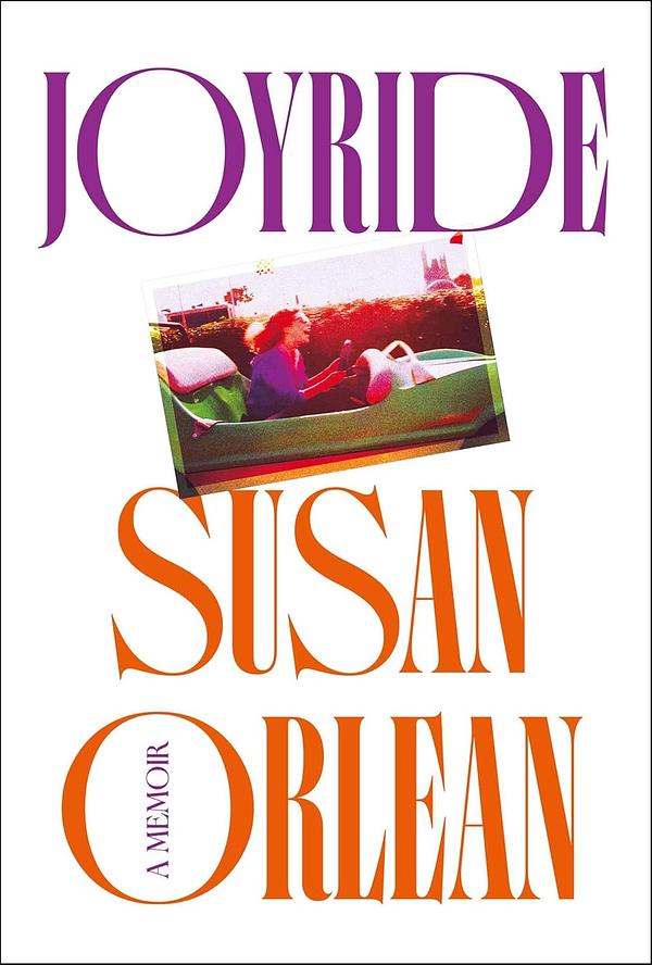 Joyride by Susan Orlean | The StoryGraph