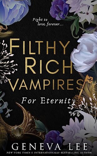 Filthy Rich Vampires: For Eternity by Geneva Lee | The StoryGraph