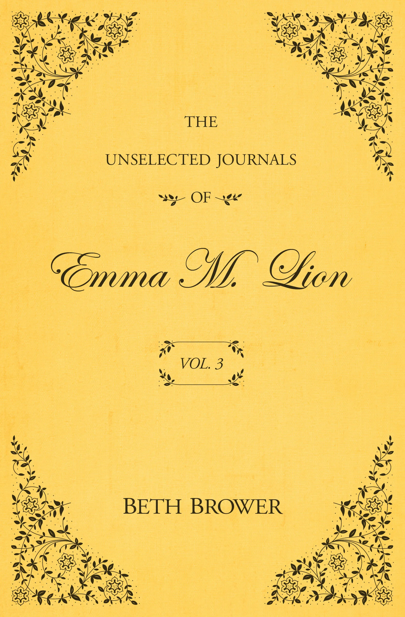 The Unselected Journals of Emma M. Lion; Vol. 3 by Beth Brower | The ...