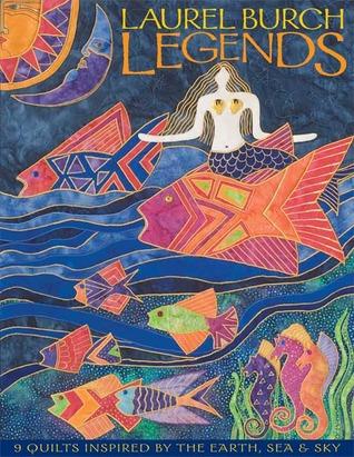 Laurel Burch Legends: 9 Quilts Inspired by the Earth, Sea & Sky by ...