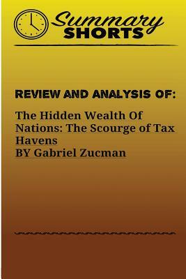 Review and Analysis of: : The Hidden Wealth Of Nations: The Scourge of Tax Havens BY Gabriel ...