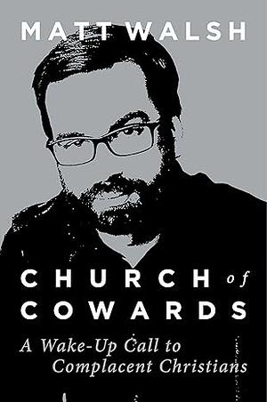 Editions for Church of Cowards: A Wake-Up Call to Complacent Christians ...