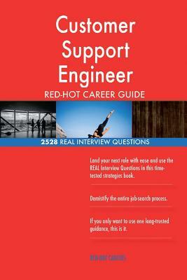 Customer Support Engineer RED-HOT Career Guide; 2528 REAL Interview ...