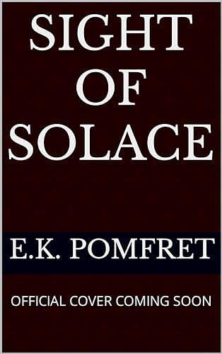 Sight of Solace: The Caelestis Sun Series Book One by E.K. Pomfret, E.K ...
