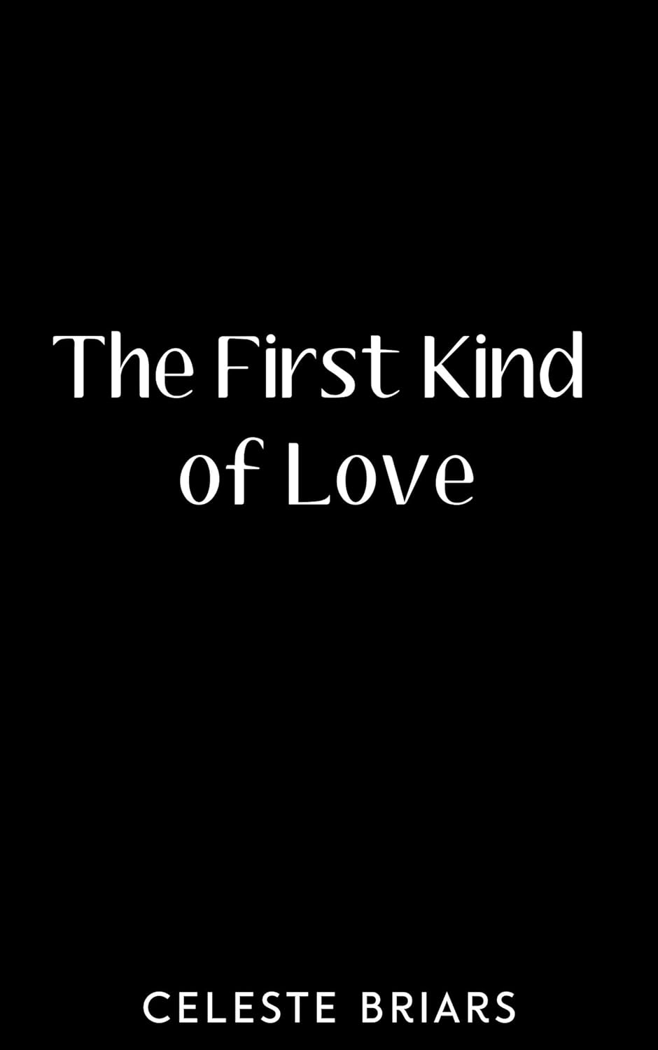 The First Kind of Love by Celeste Briars | The StoryGraph