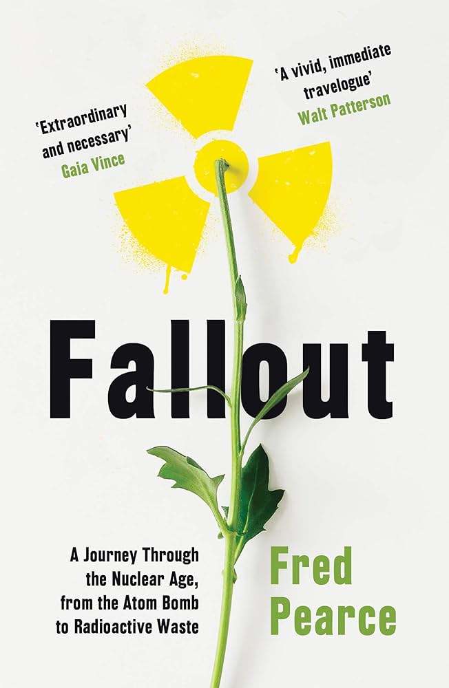 Fallout: A Journey Through the Nuclear Age, from the Atom Bomb to ...