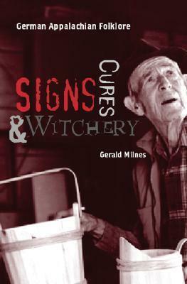 Editions for Signs, Cures, and Witchery: German Appalachian Folklore ...