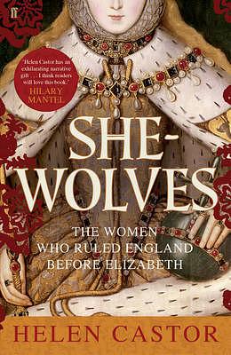 She-Wolves: The Women Who Ruled England Before Elizabeth by Helen ...