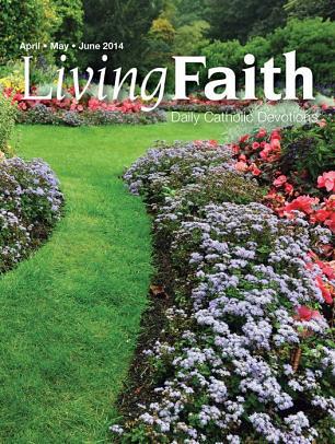 Living Faith - Daily Catholic Devotions, Volume 30 Number 1 - 2014 ...
