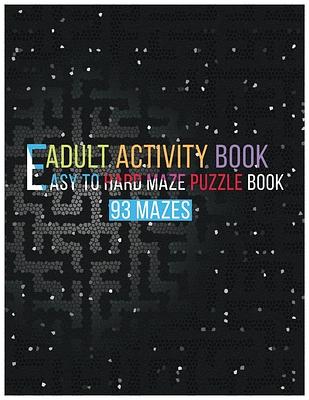 Easy to Hard Maze Puzzle Book-93 Mazes: Adult Activity Book by Learning ...
