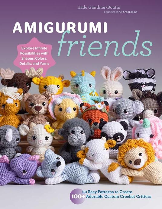 Amigurumi Friends: 20 Easy Patterns to Create 100+ Adorable Custom ...