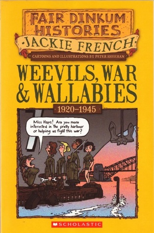 Weevils, War and Wallabies, 1920-1945 by Jackie French, Peter Sheehan ...