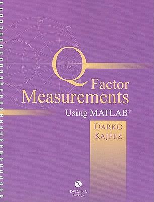 Q Factor Measurements Using MATLAB [With DVD] by Darko Kajfez | The ...