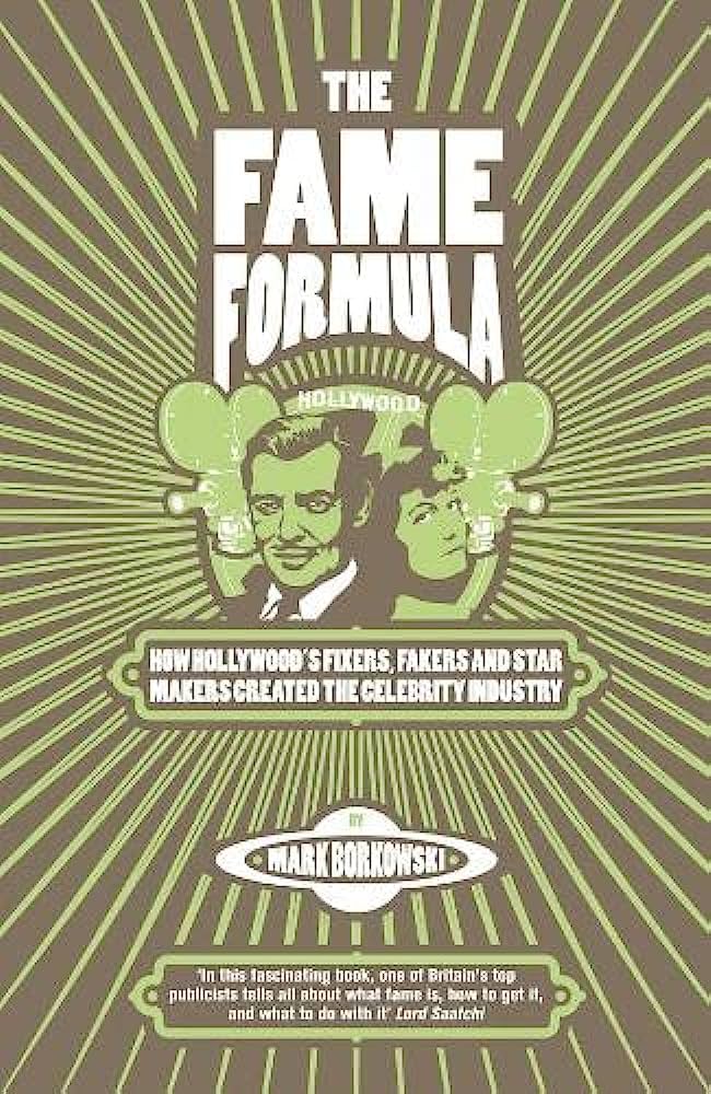 The Fame Formula: How Hollywood's Fixers, Fakers and Star Makers Shaped ...