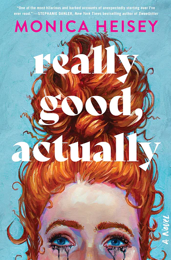 Really Good, Actually by Monica Heisey | The StoryGraph