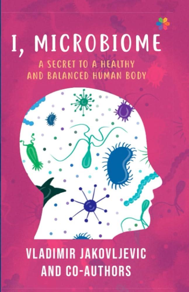 I, Microbiome: A Secret to a Healthy and Balanced Human Body by Letsauthor Books, 2022 | The ...