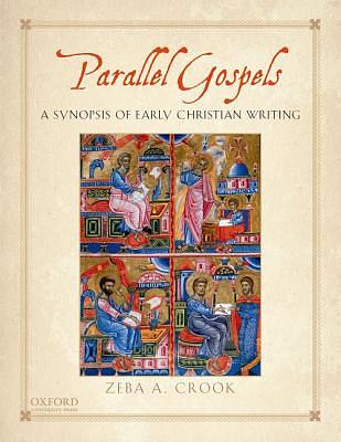 Parallel Gospels: A Synopsis of Early Christian Writing by Zeba A ...