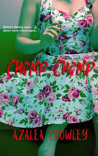 Chomp Chomp: A Horror Romance by Azalea Crowley | The StoryGraph
