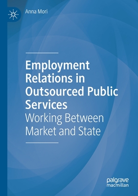 Employment Relations in Outsourced Public Services: Working Between ...