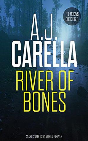 River Of Bones (The McKays Book 8) by A.J. Carella | The StoryGraph