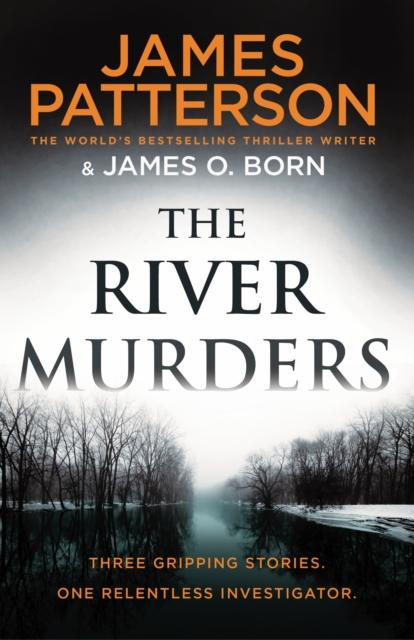 The River Murders by James O. Born, James Patterson | The StoryGraph