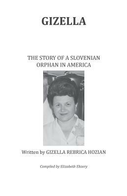 Browse Editions for Gizella The Story of a Slovenian Orphan in America ...