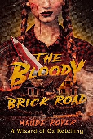 Editions for The Bloody Brick Road: A Wizard of Oz Retelling | The ...