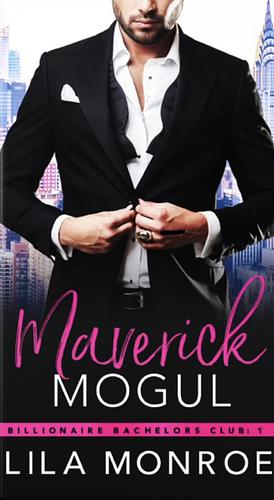 Maverick Mogul by Lila Monroe | The StoryGraph