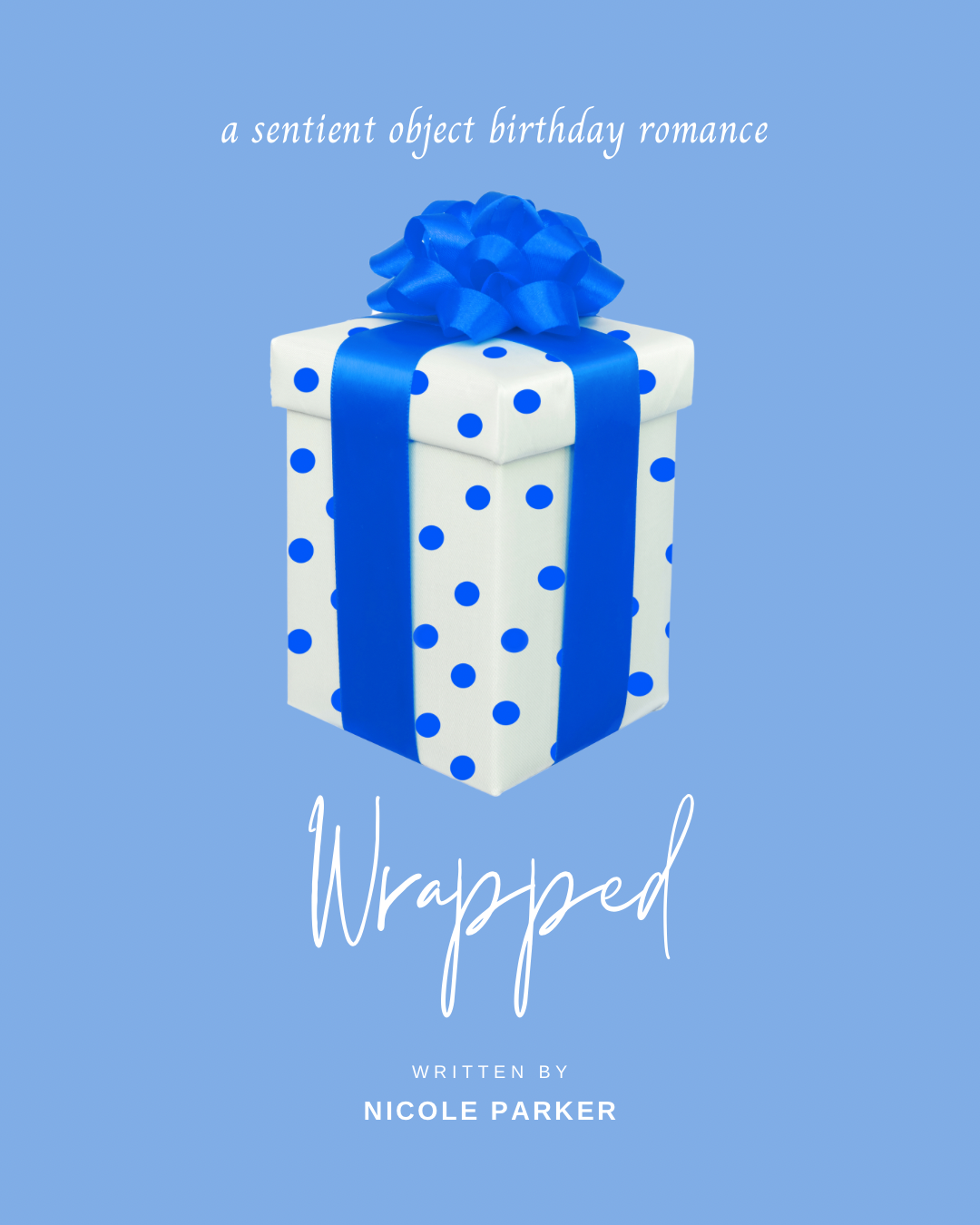 Wrapped: A Sentient Object Birthday Romance by Nicole Parker | The ...