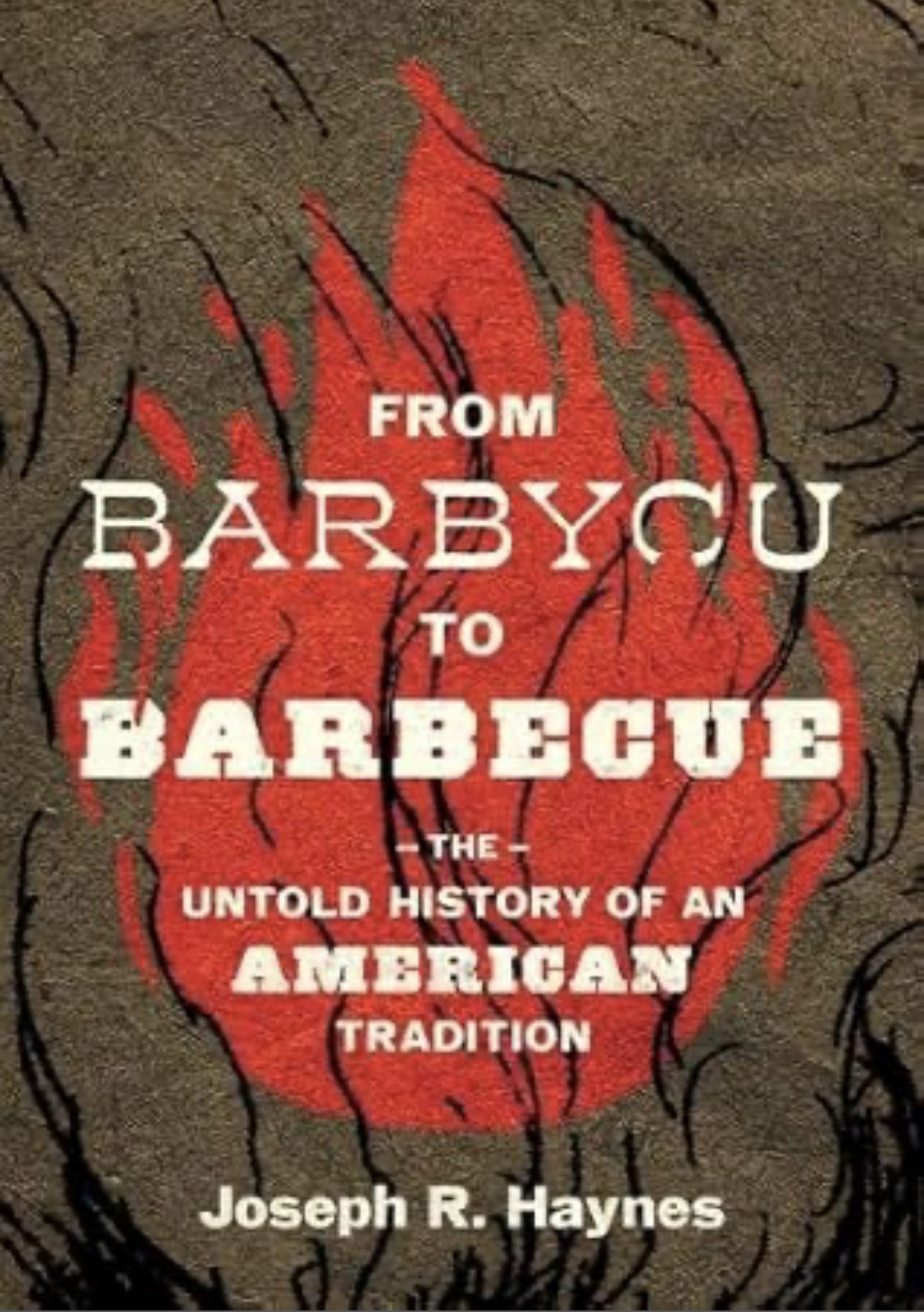 From Barbycu to Barbecue: The Untold History of an American Tradition ...
