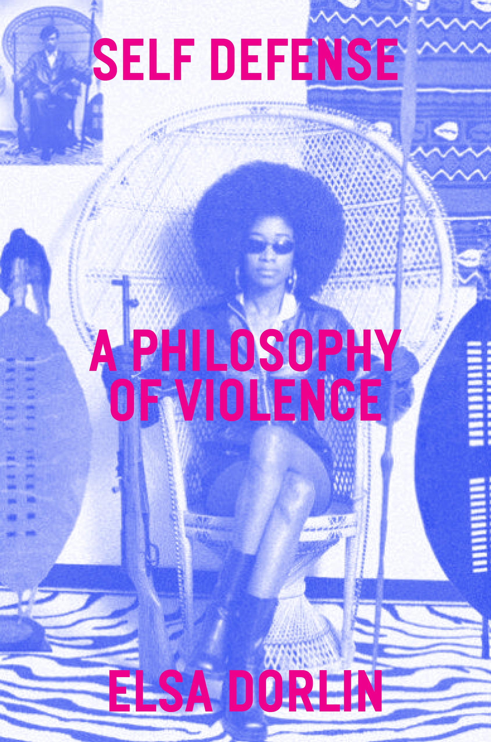 Self Defense: A Philosophy of Violence by Elsa Dorlin | The StoryGraph