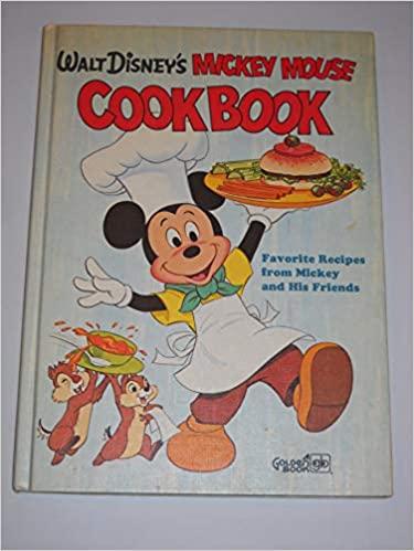 Walt Disney's Mickey Mouse Cookbook: Favorite Recipes from Mickey and ...