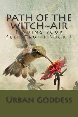 Path of the Witch Finding your Self-Truth: Book One The Element of Air ...