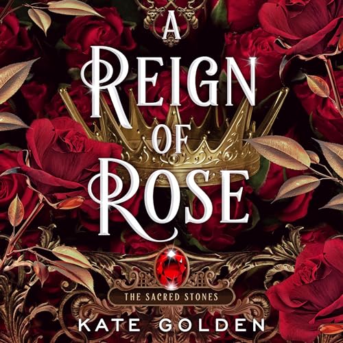 A Reign of Rose by Kate Golden | The StoryGraph
