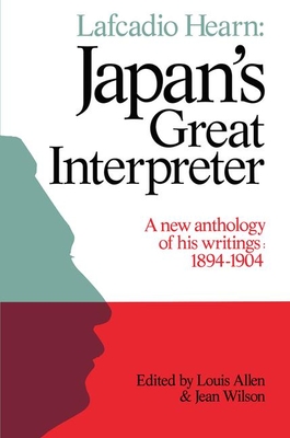 Lafcadio Hearn: Japan's Great Interpreter: A New Anthology of His ...