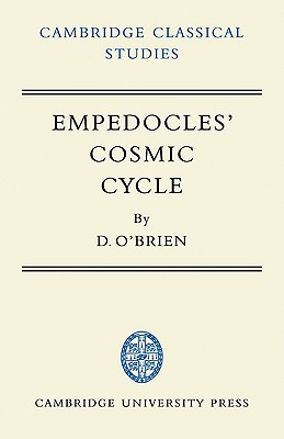Empedocles' Cosmic Cycle: A Reconstruction from the Fragments and ...