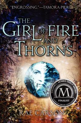 The Girl of Fire and Thorns by Rae Carson | The StoryGraph