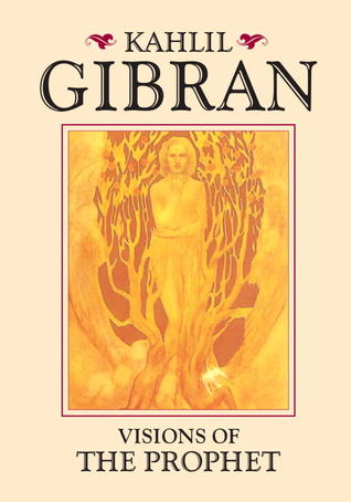 Visions of the Prophet by Kahlil Gibran | The StoryGraph