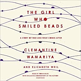 The Girl Who Smiled Beads: A Story of War and What Comes After by ...