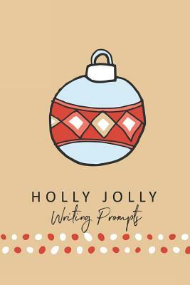 Editions for Holly Jolly Writing Prompts: 40 Christmas Seasonal Story ...
