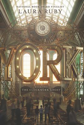 York: The Clockwork Ghost by Laura Ruby | The StoryGraph