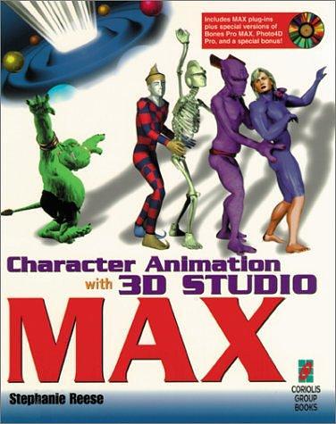 Character Animation with 3D Studio Max, with CD-ROM by Stephanie Reese | The StoryGraph